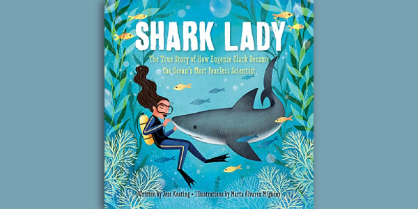 Classroom Connections: Shark Lady: The True Story of How Eugenie Clark ...